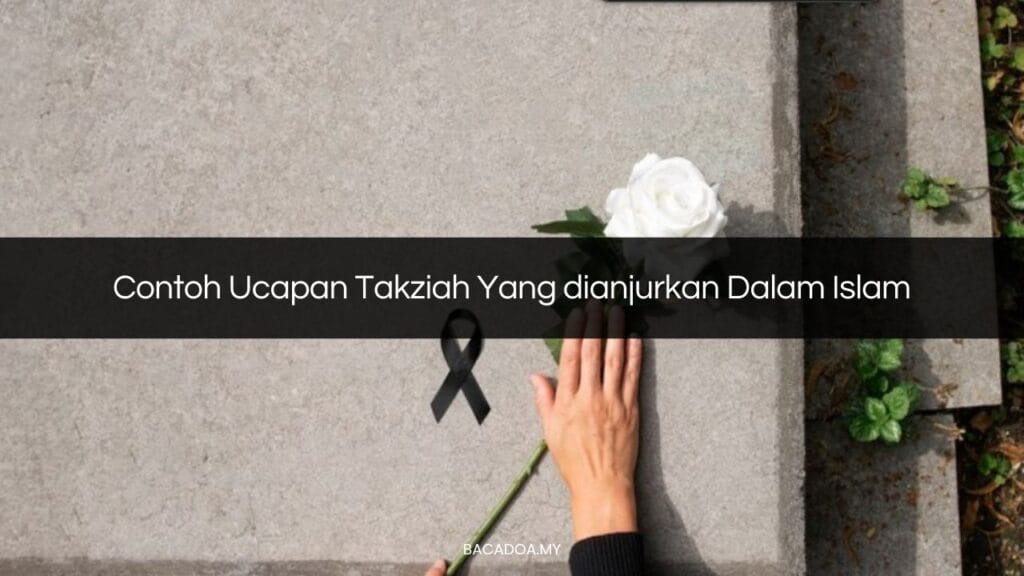 √ Contoh Ucapan Takziah Yang dianjurkan Dalam Islam