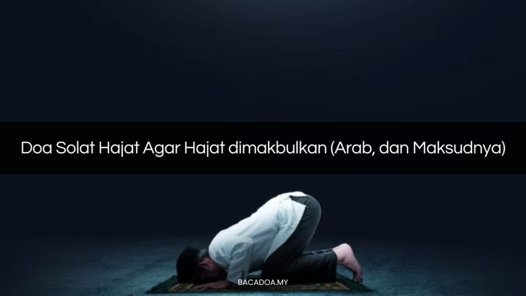√ Doa Solat Hajat Agar Hajat dimakbulkan (Arab, dan Maksudnya)