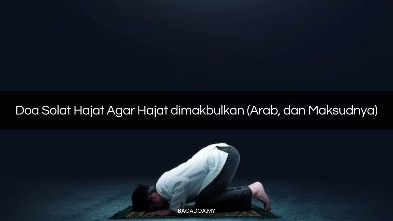 √ Doa Solat Hajat Agar Hajat dimakbulkan (Arab, dan Maksudnya)