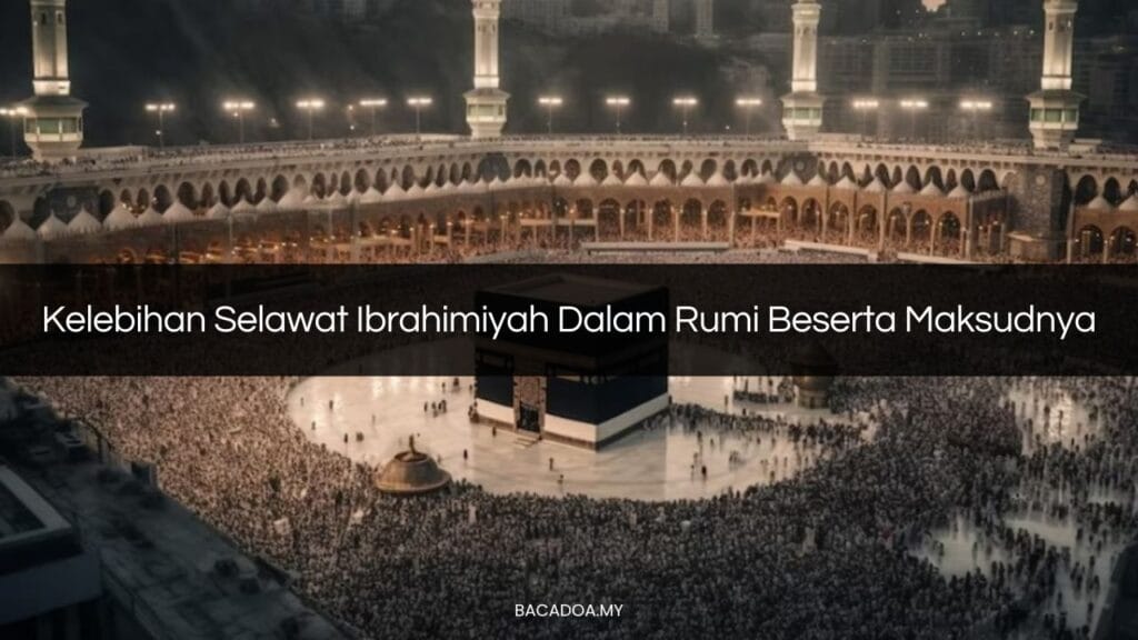 √ Kelebihan Selawat Ibrahimiyah Dalam Rumi Beserta Maksudnya