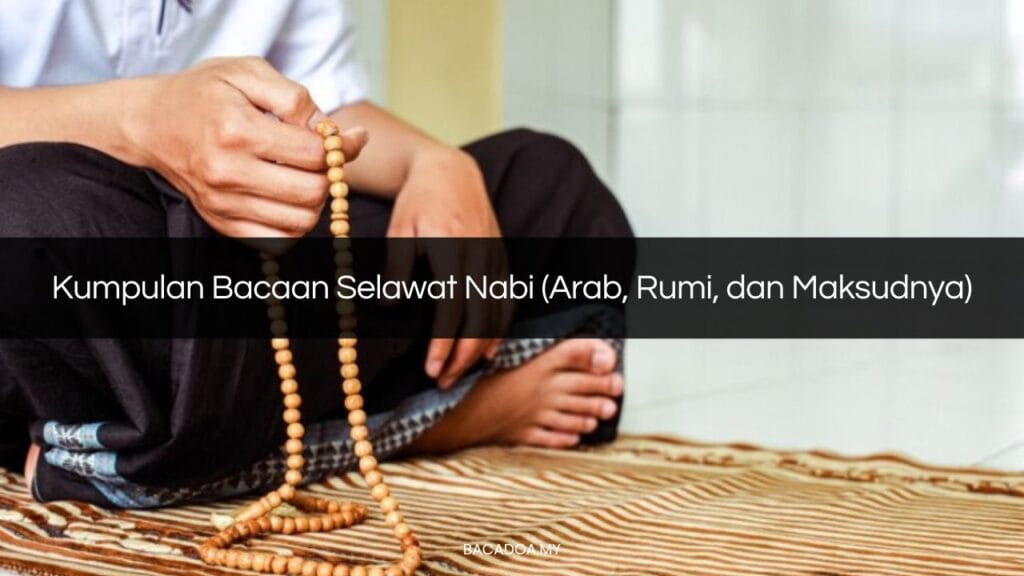 √ Kumpulan Bacaan Selawat Nabi (Arab, Rumi, dan Maksudnya)