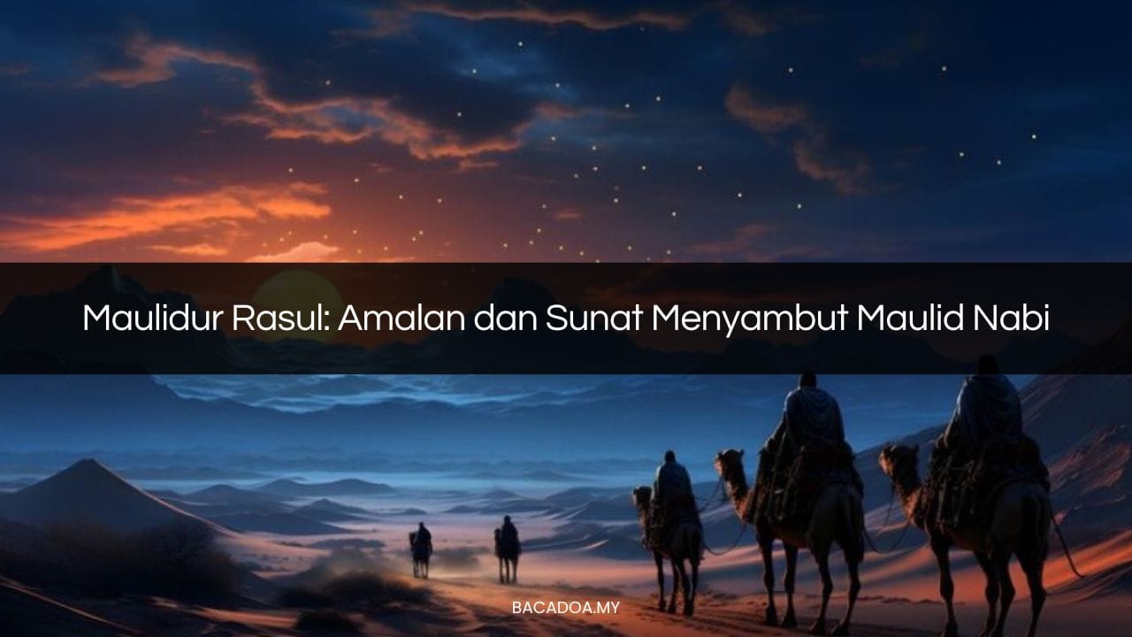 √ Maulidur Rasul: Amalan dan Sunat Menyambut Maulid Nabi
