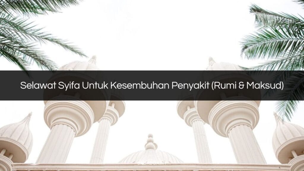√ Selawat Syifa Untuk Kesembuhan Penyakit (Rumi & Maksud)
