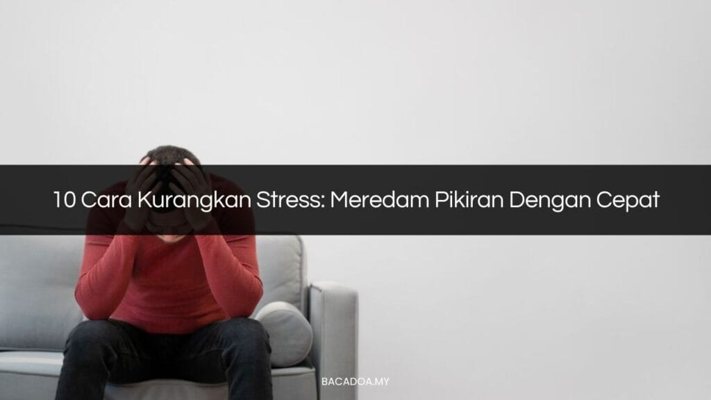 √ 10 Cara Kurangkan Stress: Meredam Pikiran Dengan Cepat