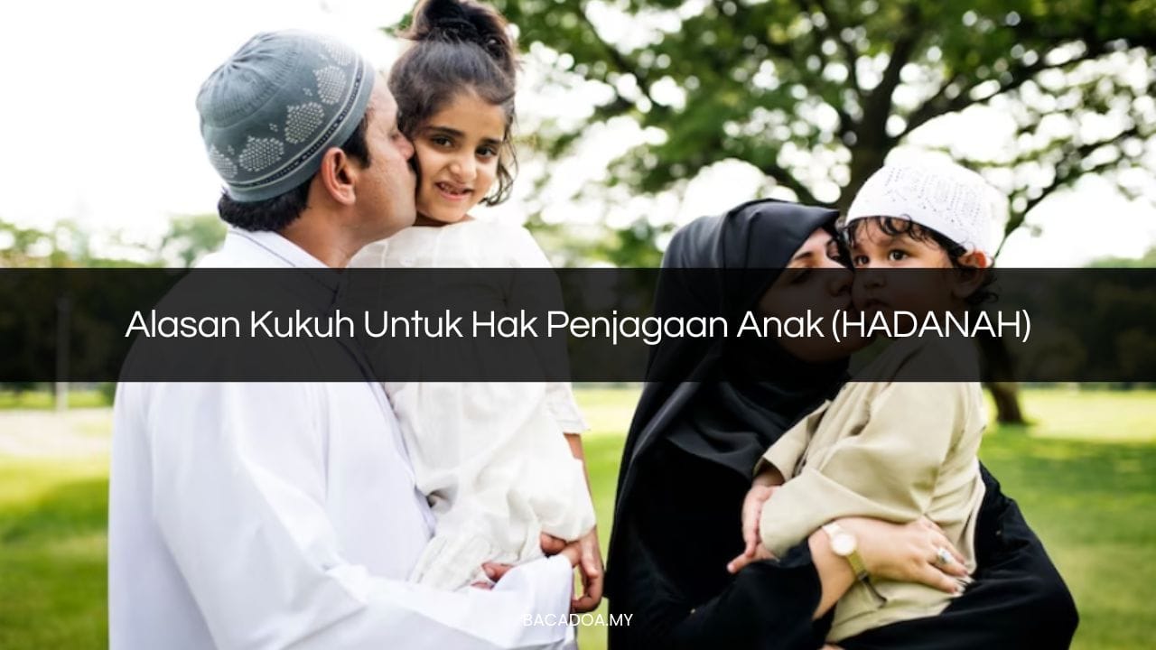 √ Alasan Kukuh Untuk Hak Penjagaan Anak (HADANAH)