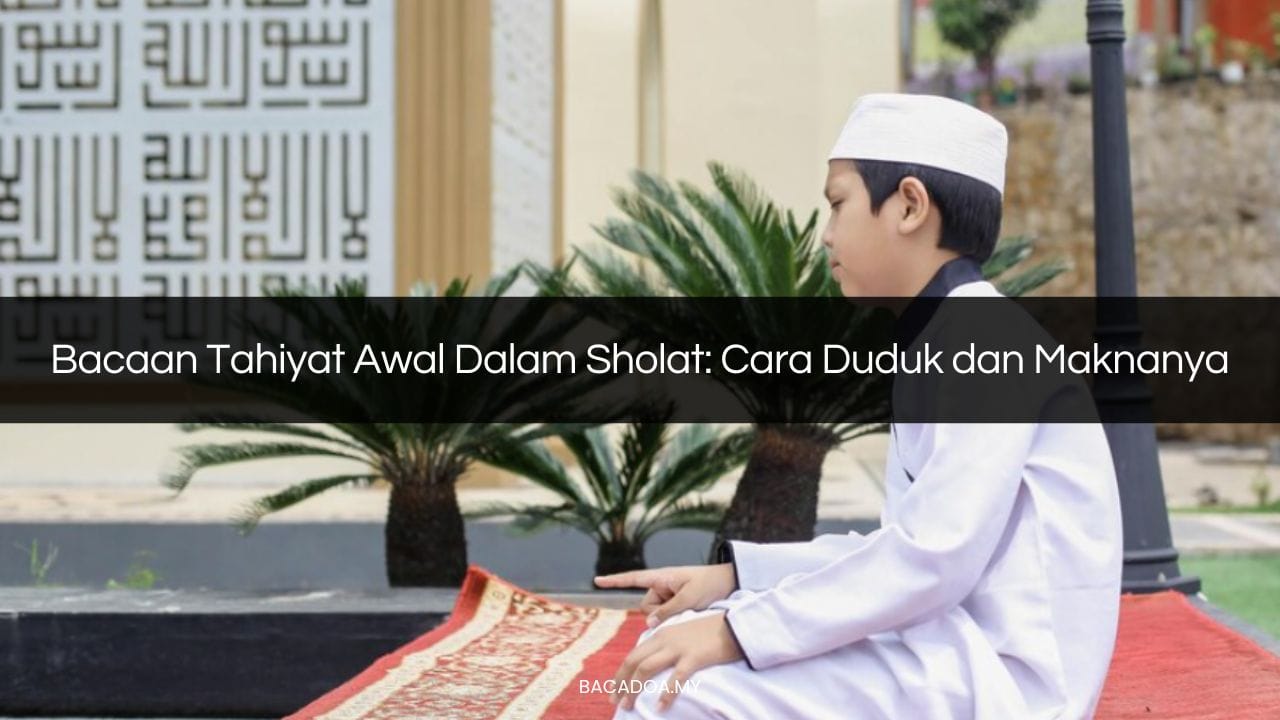 √ Bacaan Tahiyat Awal Dalam Sholat: Cara Duduk dan Maknanya