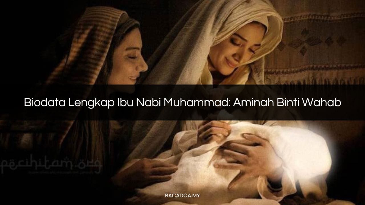 √ Biodata Lengkap Ibu Nabi Muhammad: Aminah Binti Wahab