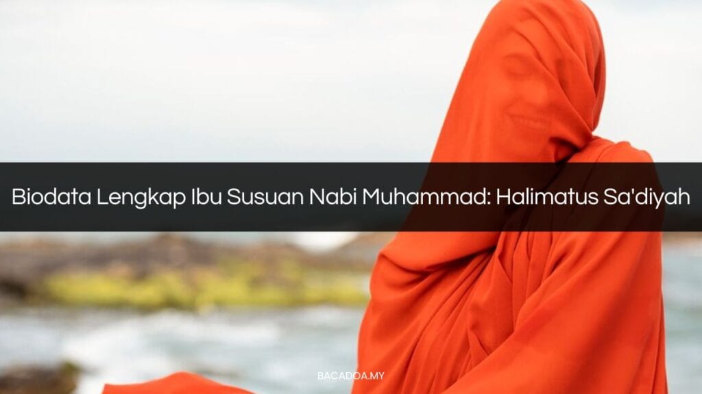 √ Biodata Ibu Susuan Nabi Muhammad: Halimatus Sa'diyah