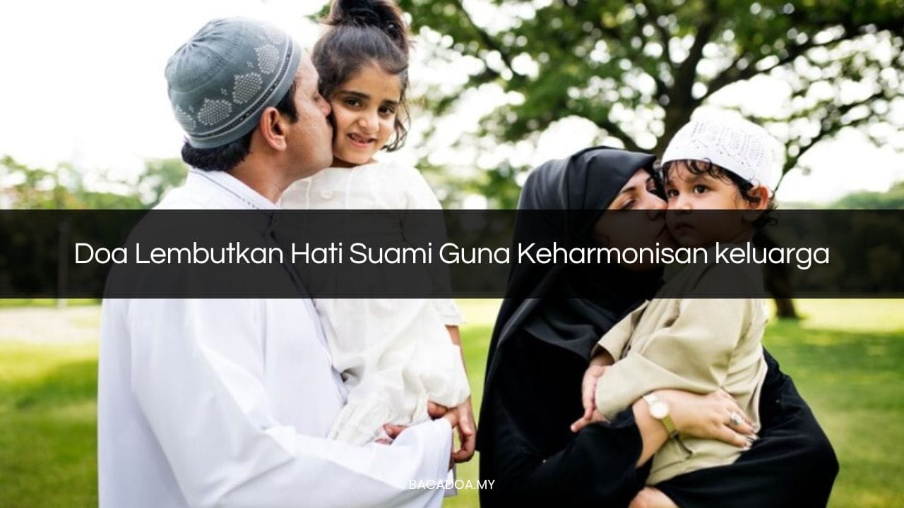 √ Doa Lembutkan Hati Suami Guna Keharmonisan keluarga