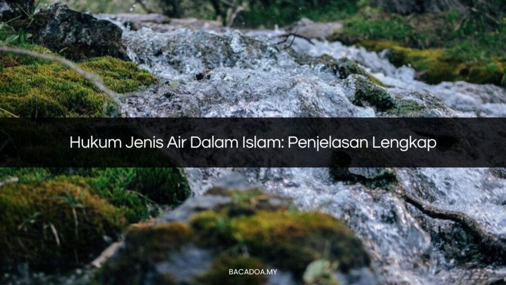 √ Hukum Jenis Air Dalam Islam: Penjelasan Lengkap