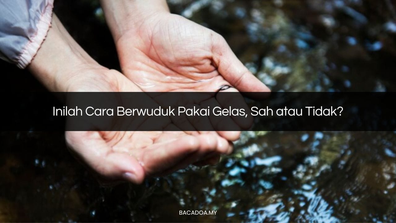 √ Inilah Cara Berwuduk Pakai Gelas, Sah atau Tidak?