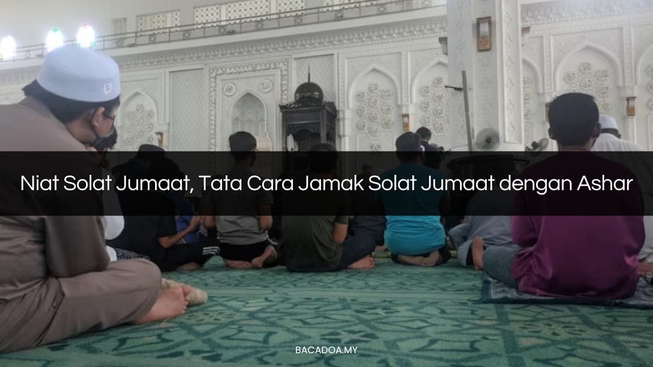 √ Niat Solat Jumaat, Tata Cara Jamak Solat Jumaat dengan Ashar