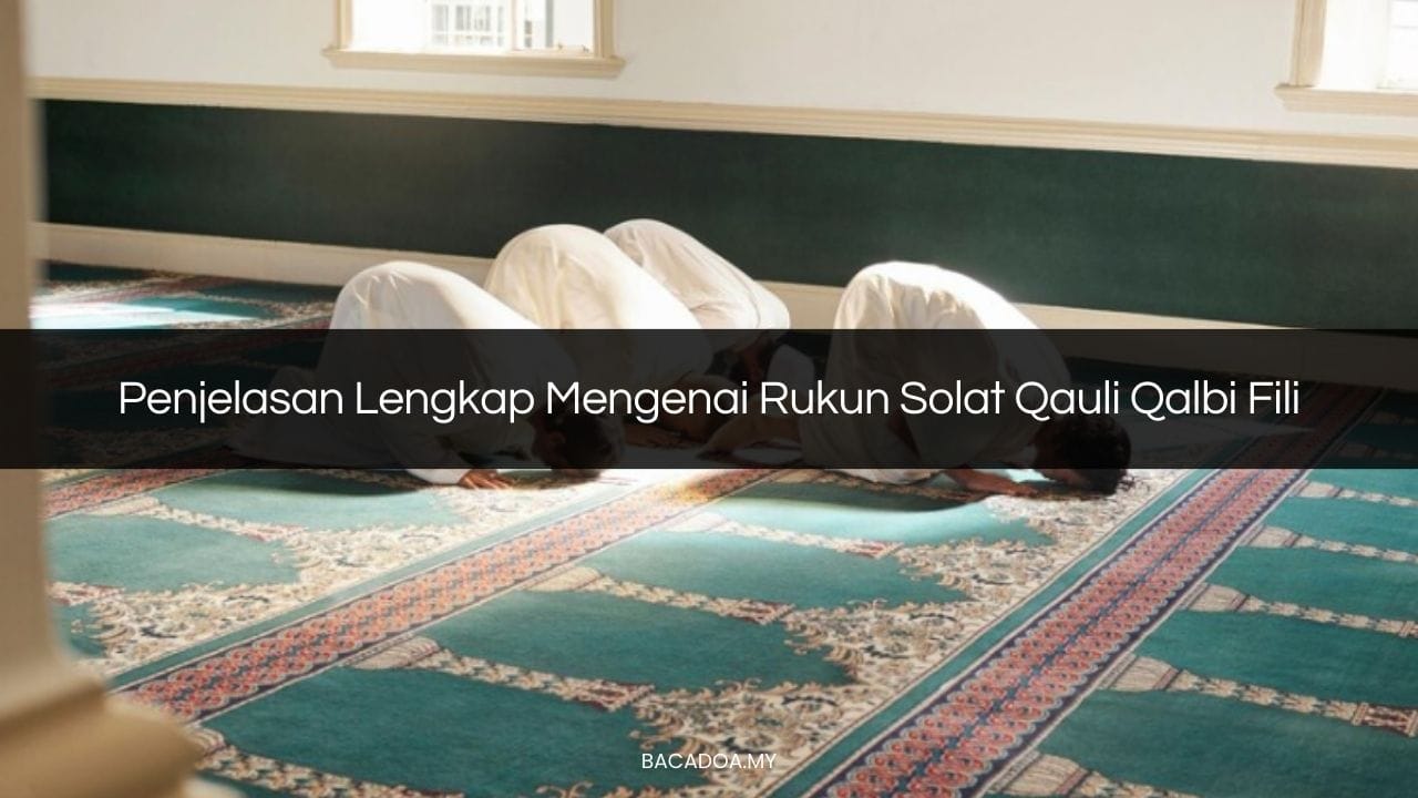 √ Penjelasan Lengkap Mengenai Rukun Solat Qauli Qalbi Fili