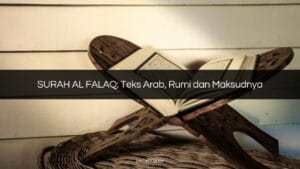 √ SURAH AL FALAQ: Teks Arab, Rumi dan Maksudnya