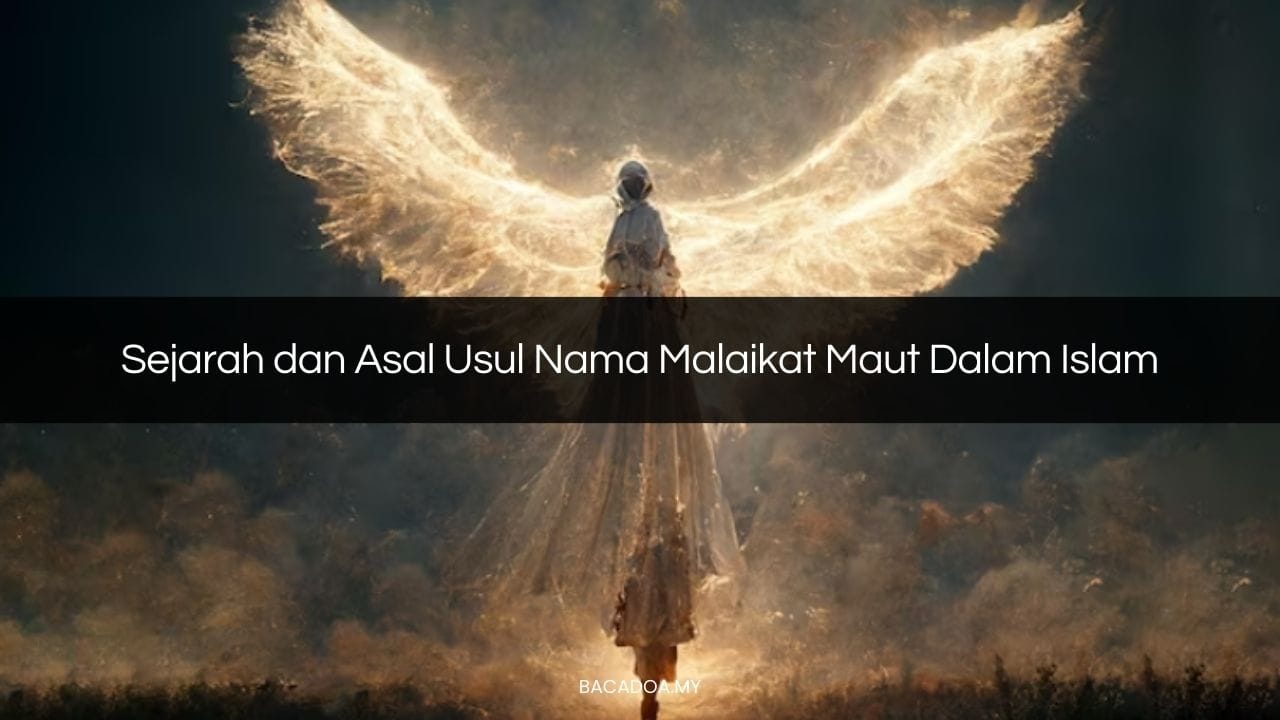 √ Sejarah dan Asal Usul Nama Malaikat Maut Dalam Islam