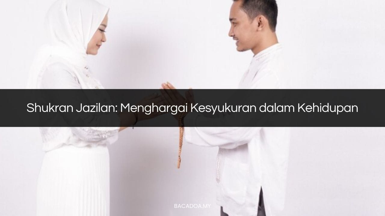 √ Shukran Jazilan: Menghargai Kesyukuran dalam Kehidupan