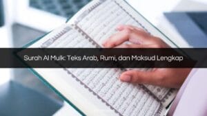 √ Surah Al Mulk: Teks Arab, Rumi, dan Maksud Lengkap